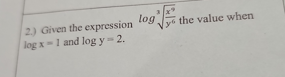Solved Given the expression logx9y63 ﻿the value when logx=1 | Chegg.com