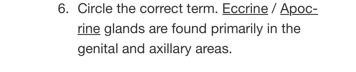 Solved Circle the correct term. Eccrine / ﻿Apoc-rine glands | Chegg.com