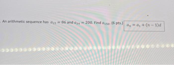 Solved An arithmetic sequence has a15=86 and a34=200. Find | Chegg.com
