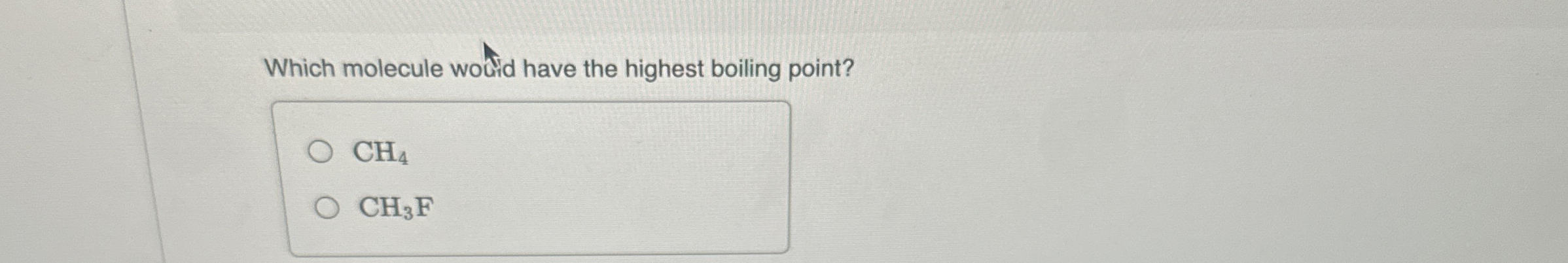 Solved Which molecule woutd have the highest boiling | Chegg.com