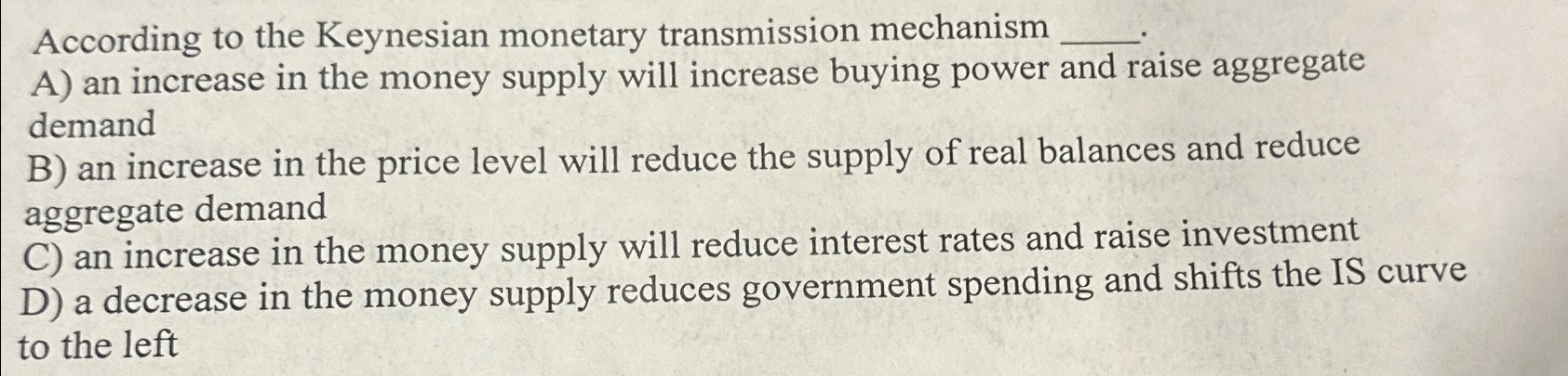 Solved According to the Keynesian monetary transmission | Chegg.com