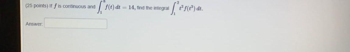 Solved (25 points) If f is continuous and ∫18f(t)dt=14, find | Chegg.com