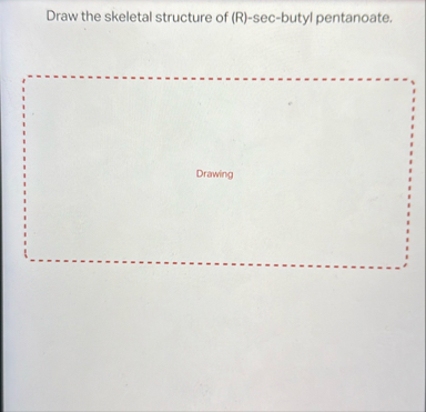 Solved Draw the skeletal structure of (R)-sec-butyl | Chegg.com