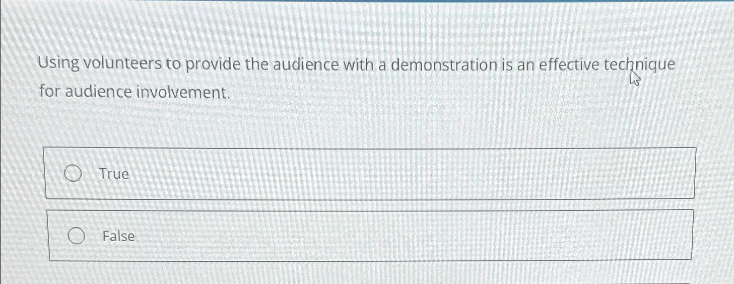Solved Using volunteers to provide the audience with a | Chegg.com