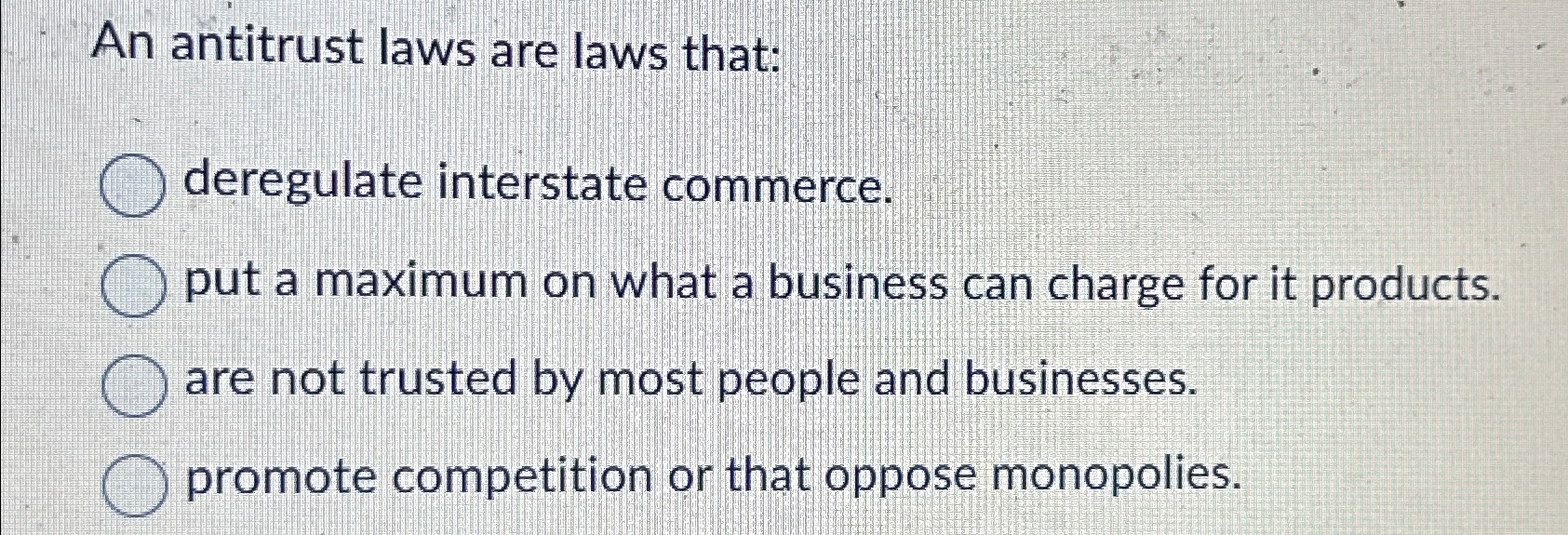 Solved An antitrust laws are laws that:deregulate interstate | Chegg.com