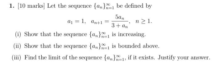 Solved 1. [10 marks ] Let the sequence {an}n=1∞ be defined | Chegg.com