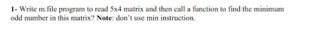 Solved 1- Write m.file program to read 5x4 matrix and then | Chegg.com