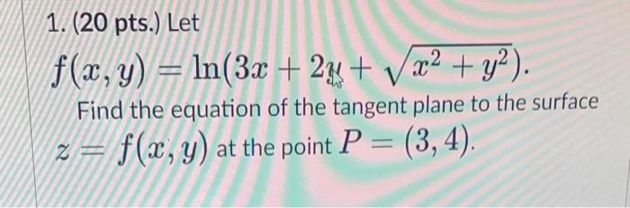 Solved 1. (20 pts.) Let f(x,y)=ln(3x+2y+x2+y2). Find the | Chegg.com