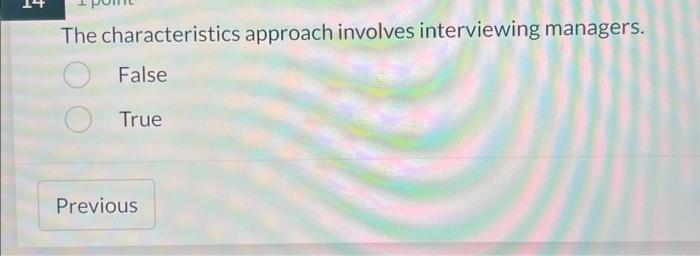 Solved The characteristics approach involves interviewing | Chegg.com