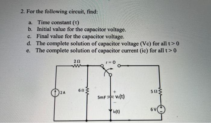 Solved 2. For the following circuit, find: a. Time constant | Chegg.com