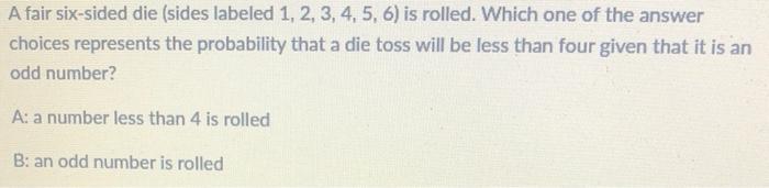 Solved A fair six-sided die (sides labeled 1, 2, 3, 4, 5, 6) | Chegg.com