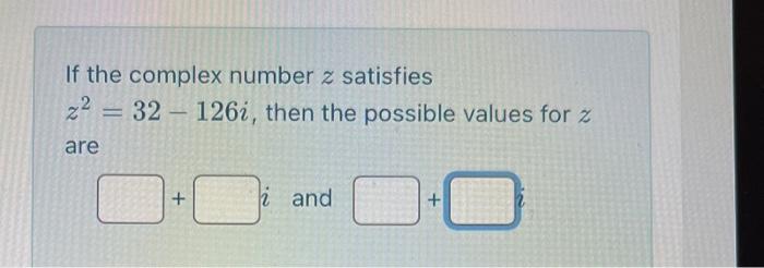 Solved If the complex number z satisfies z2=32−126i, then | Chegg.com