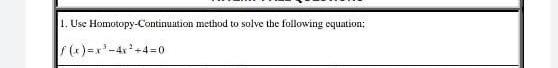 Solved 1. Use Homotopy-Continuation method to solve the | Chegg.com