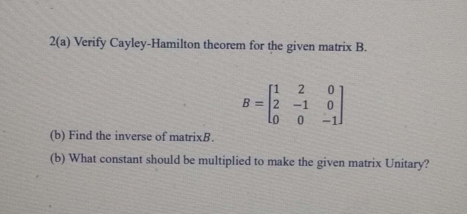 Solved 2(a) Verify Cayley-Hamilton theorem for the given | Chegg.com