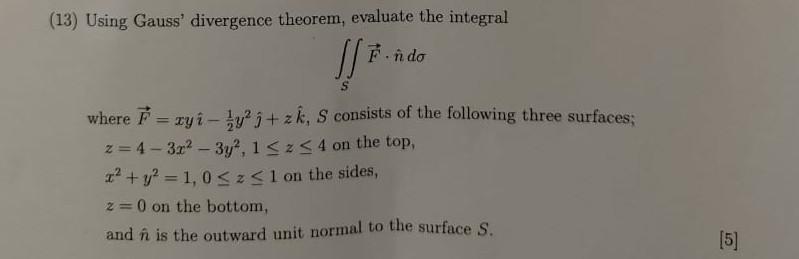 Solved (13) Using Gauss' divergence theorem, evaluate the | Chegg.com