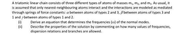Solved A triatomic linear chain consists of three different | Chegg.com