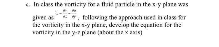 Solved 6. In class the vorticity for a fluid particle in the | Chegg.com