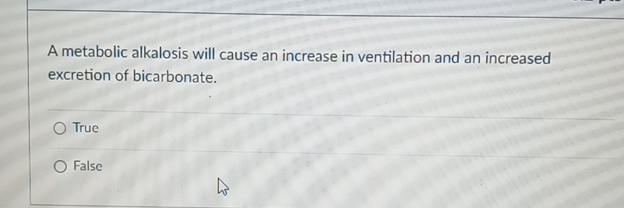 Solved A metabolic alkalosis will cause an increase in | Chegg.com