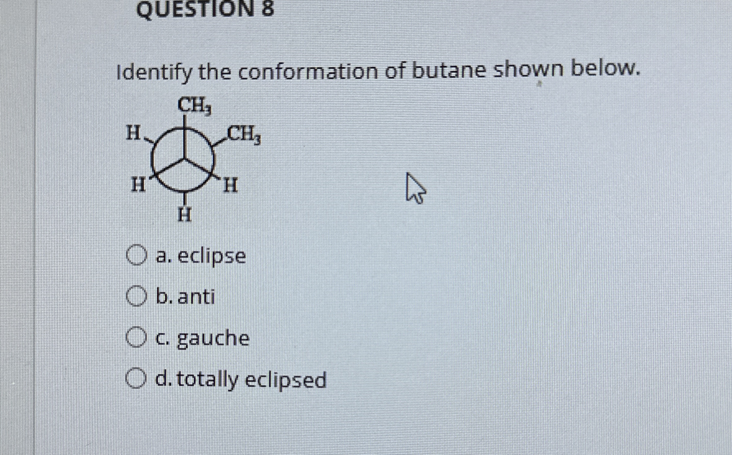 Solved Identify the conformation of butane shown belonq,a. | Chegg.com