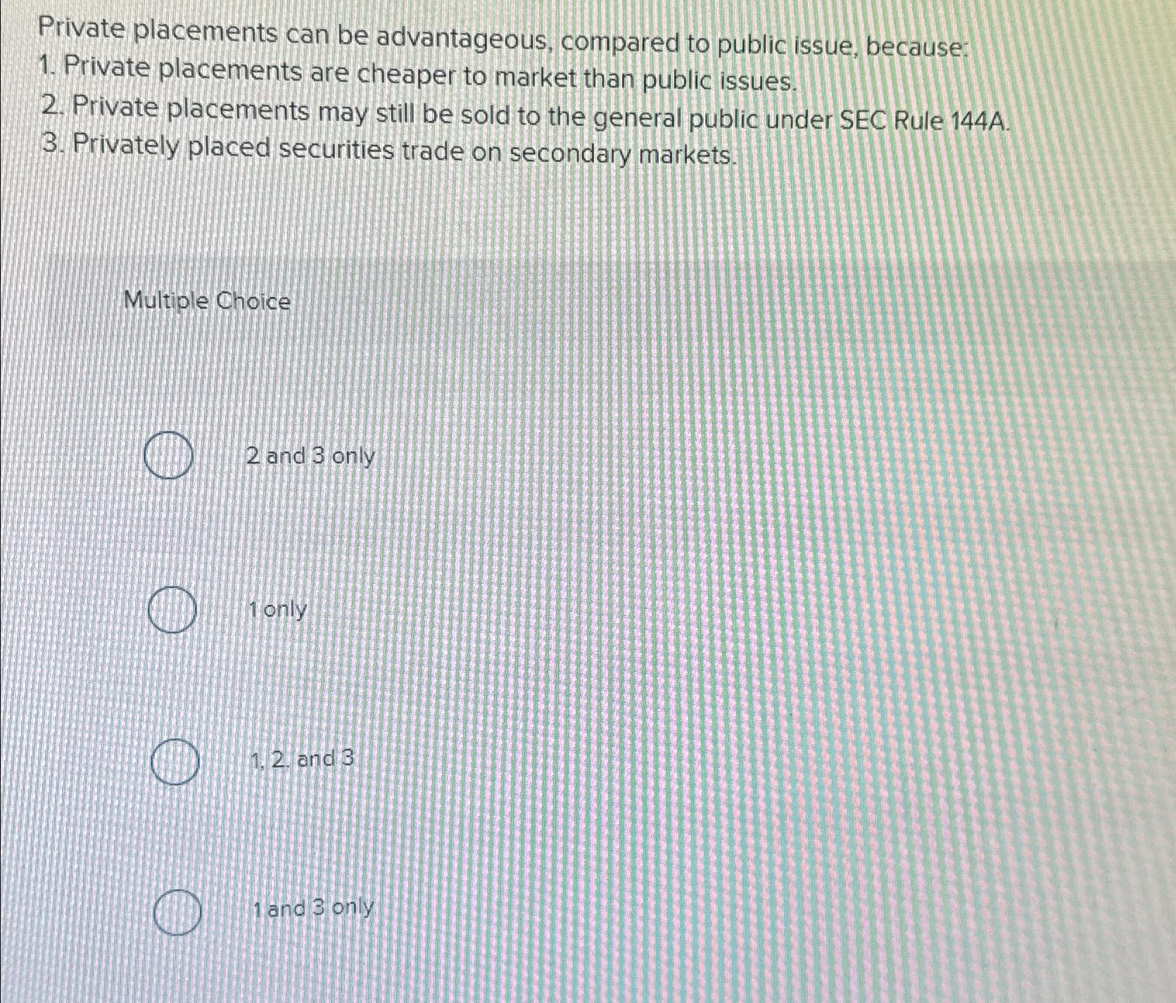 Solved Private placements can be advantageous, compared to | Chegg.com