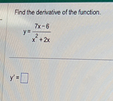 Solved Find the derivative of the function.y=7x-6x2+2xy'= | Chegg.com