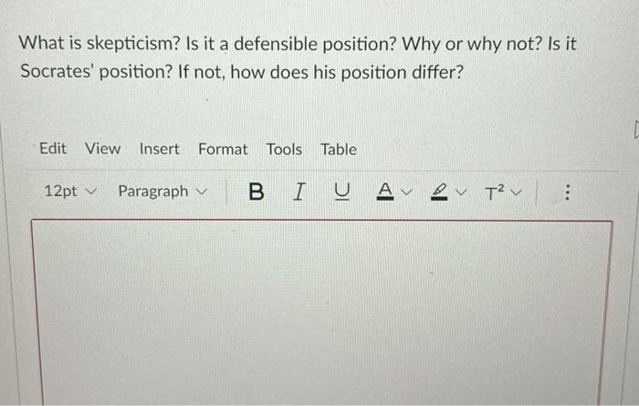 What is skepticism? Is it a defensible position? Why | Chegg.com