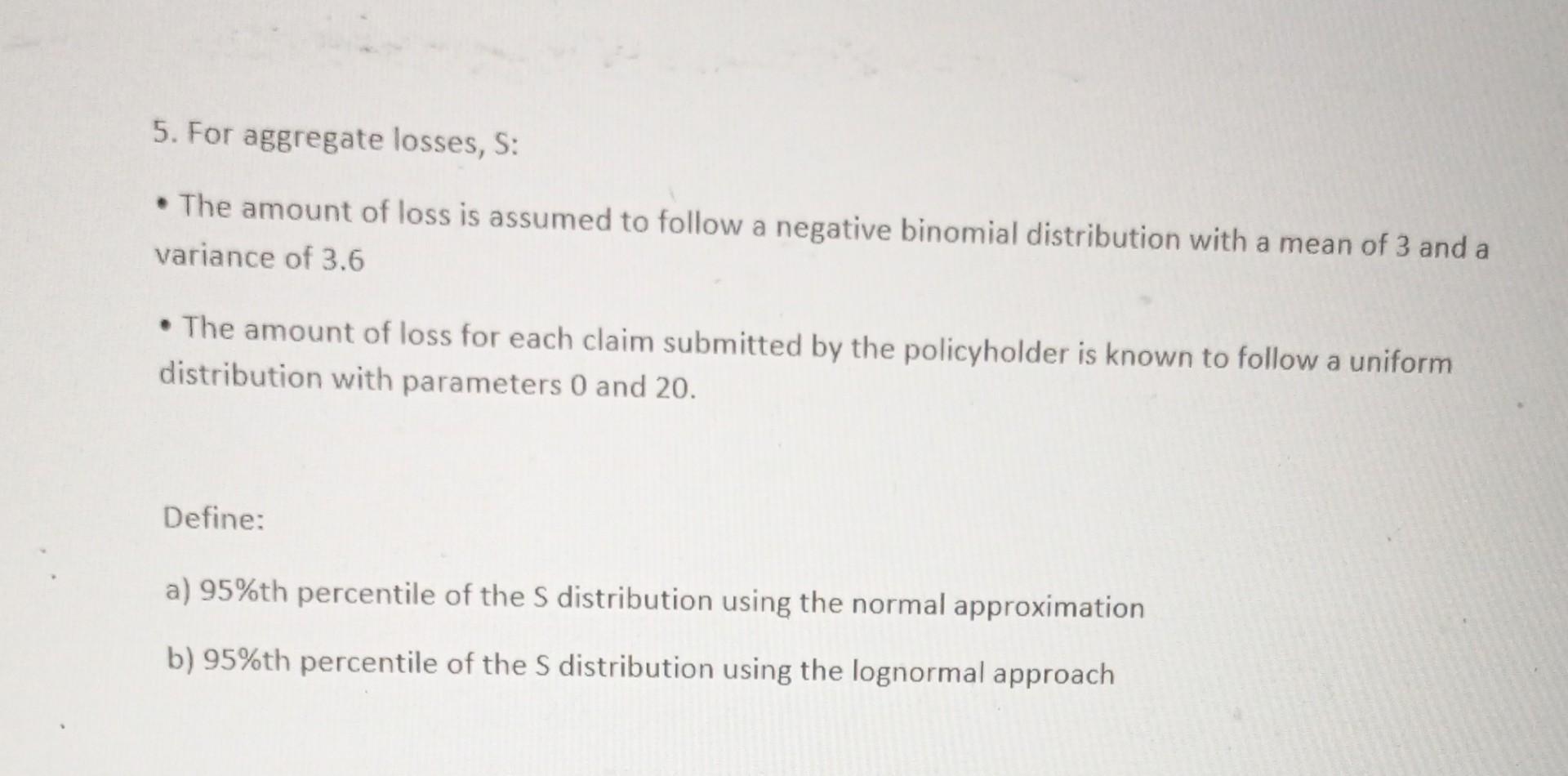 Solved 5. For aggregate losses, S: • The amount of loss is | Chegg.com