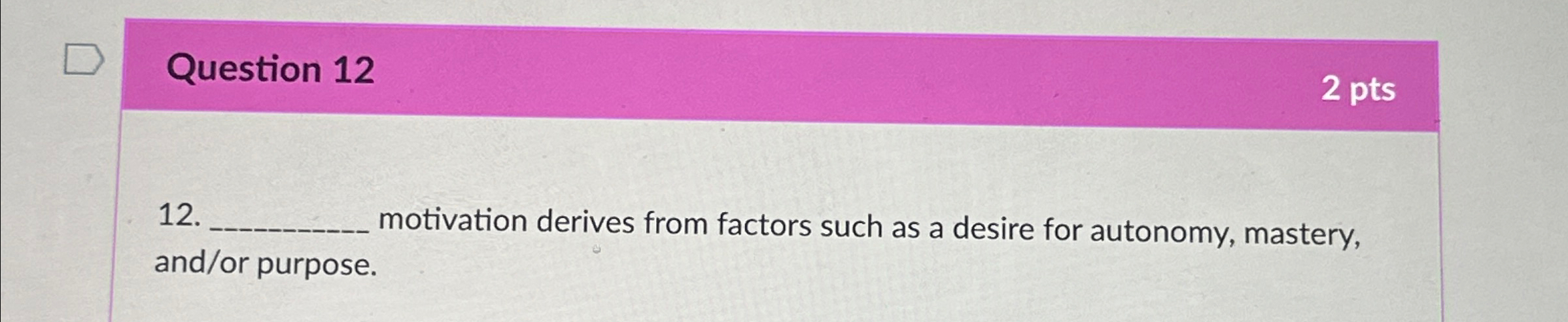 Solved Question 1212. q, ﻿motivation derives from factors | Chegg.com