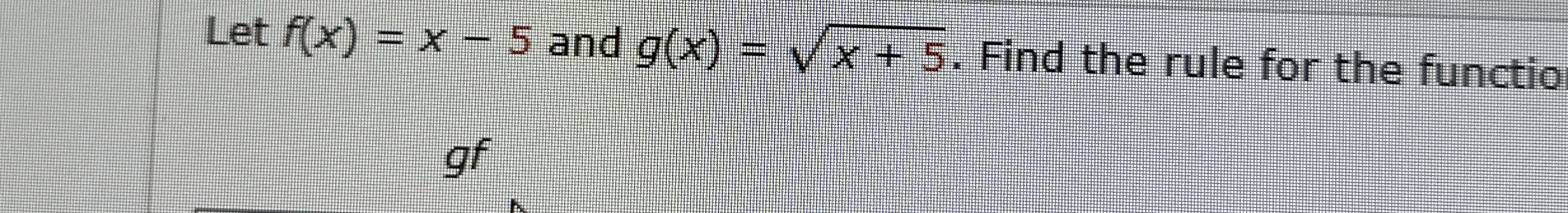 Solved Let f(x)=x-5 ﻿and g(x)=x+52. ﻿Find the rule for the | Chegg.com