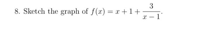 Solved 8. Sketch the graph of f(x) = x + 1 + X 3 1 | Chegg.com