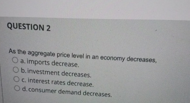 Solved QUESTION 2As the aggregate price level in an economy | Chegg.com