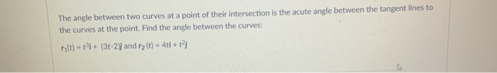 Solved The angle between two curves at a point of their | Chegg.com