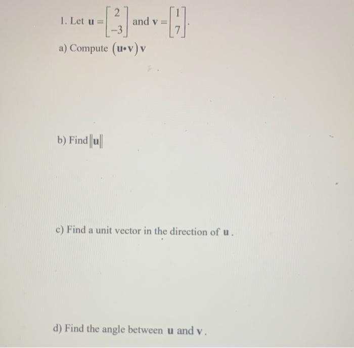 Solved 1. Let u=[2−3] and v=[17]. a) Compute (u⋅v)v b) Find | Chegg.com