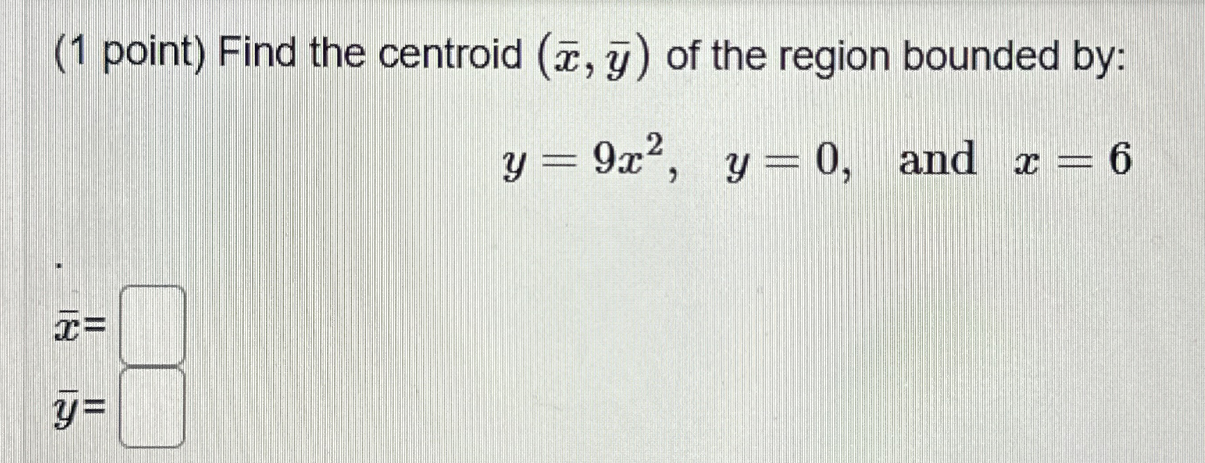 Solved (1 ﻿point) ﻿Find the centroid (x‾,bar (y)) ﻿of the | Chegg.com