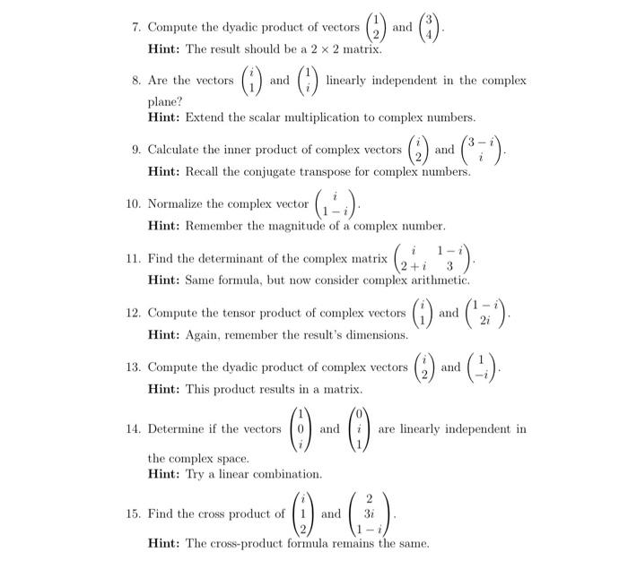 Solved 7. Compute the dyadic product of vectors (12) and | Chegg.com