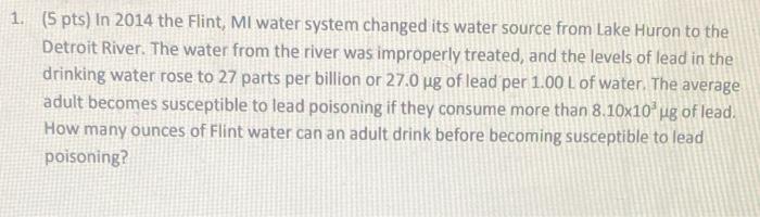 Solved 1. (5 pts) In 2014 the Flint, MI water system changed | Chegg.com