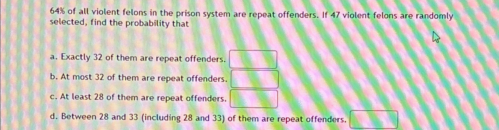 Solved 64% ﻿of all violent felons in the prison system are | Chegg.com