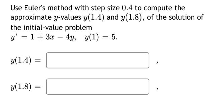 Solved Use Euler's method with step size 0.4 to compute the | Chegg.com