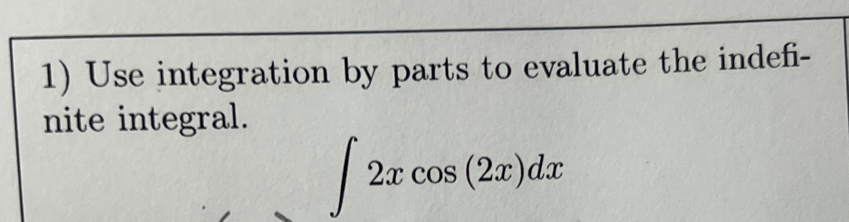 Solved Use integration by parts to evaluate the indefinite | Chegg.com