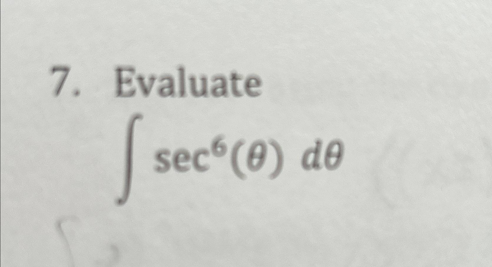 Solved Evaluate∫﻿﻿sec6(θ)dθ | Chegg.com