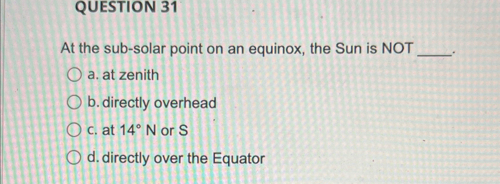 Solved QUESTION 31At the sub-solar point on an equinox, the | Chegg.com