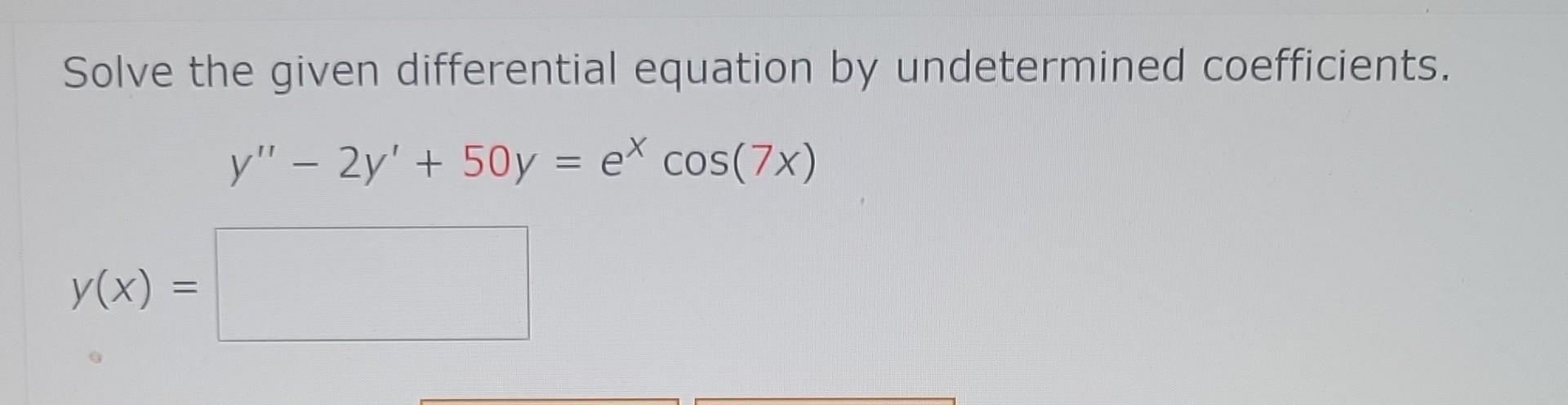 Solved Solve the given differential equation by undetermined | Chegg.com