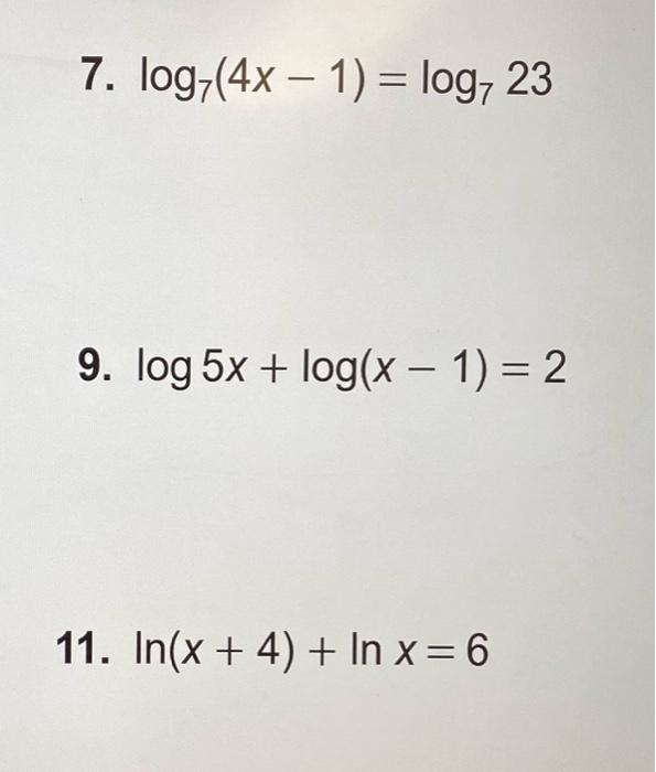 7. log7(4x−1)=log723 9. log5x+log(x−1)=2 11. | Chegg.com