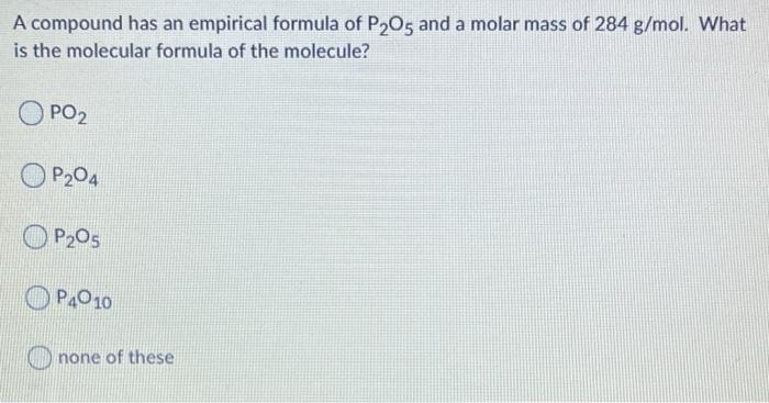 Solved A compound has an empirical formula of P2O5 and a | Chegg.com