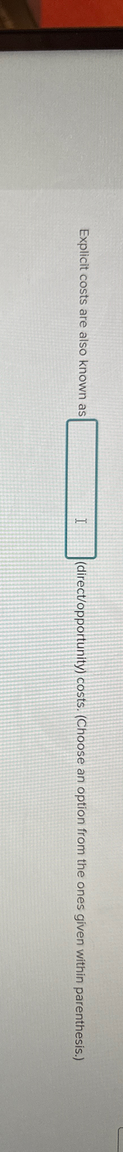 Solved Explicit costs are also known as | Chegg.com