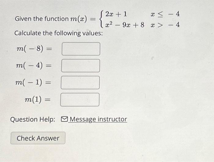 Solved Given the function m(x)={2x+1x2−9x+8x≤−4x>−4 | Chegg.com