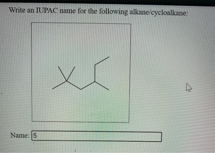 Solved Write an IUPAC name for the following | Chegg.com