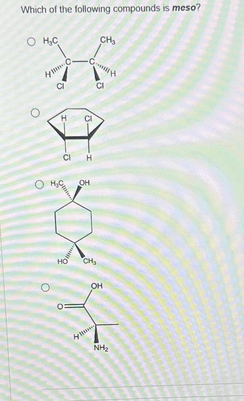 Solved Which of the following compounds is meso? | Chegg.com