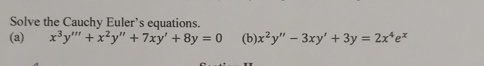 Solved Solve the Cauchy Euler's equations. (a) x3y" + x2y" + | Chegg.com