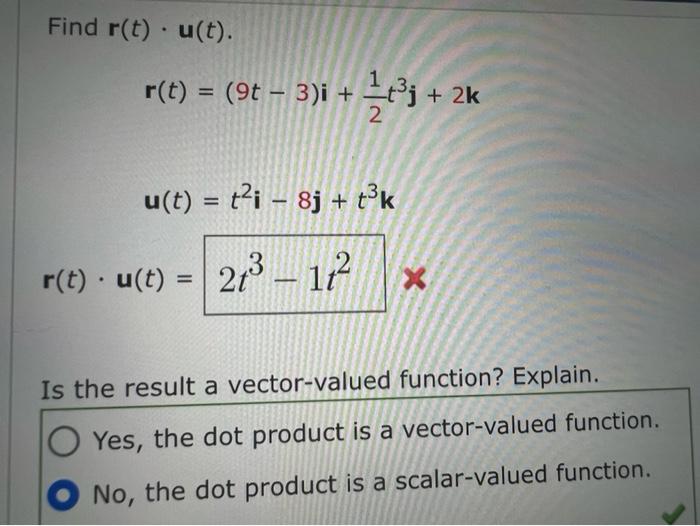 Solved Find r(t)⋅u(t) r(t)=(9t−3)i+21t3j+2k | Chegg.com